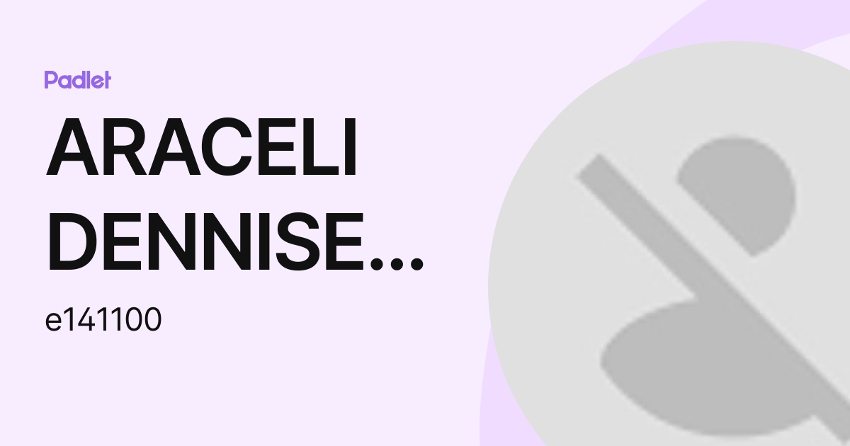 ARACELI DENNISE DIAZ PEDROZA (e141100) profile | Padlet