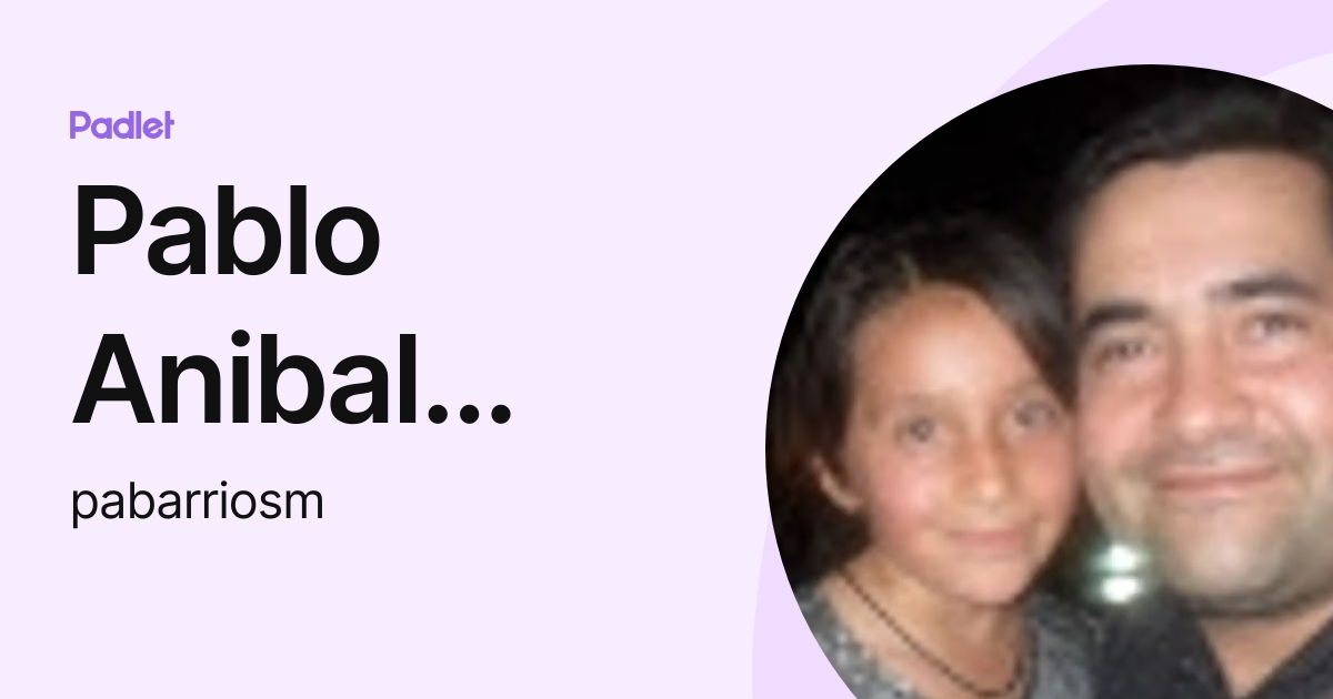 Pablo Anibal Barrios Morales (pabarriosm) profile | Padlet