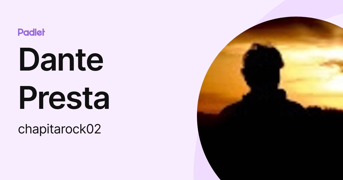Dante Presta (chapitarock02) profile | Padlet