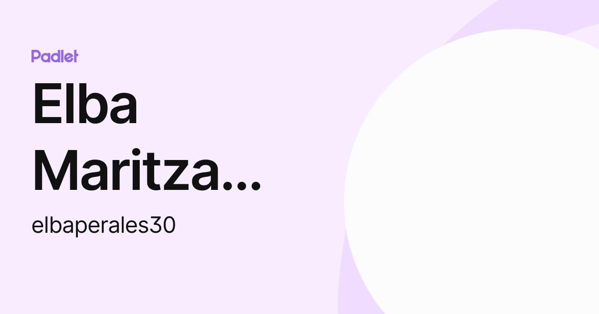 Elba Maritza Perales Cardenas (elbaperales30) profile | Padlet