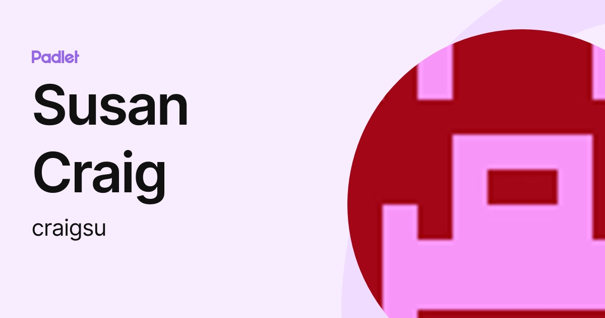 Susan Craig (craigsu) profile | Padlet