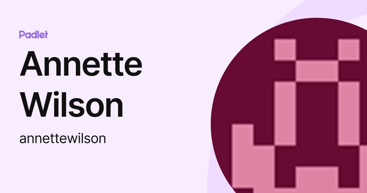 Annette Wilson (annettewilson) profile | Padlet