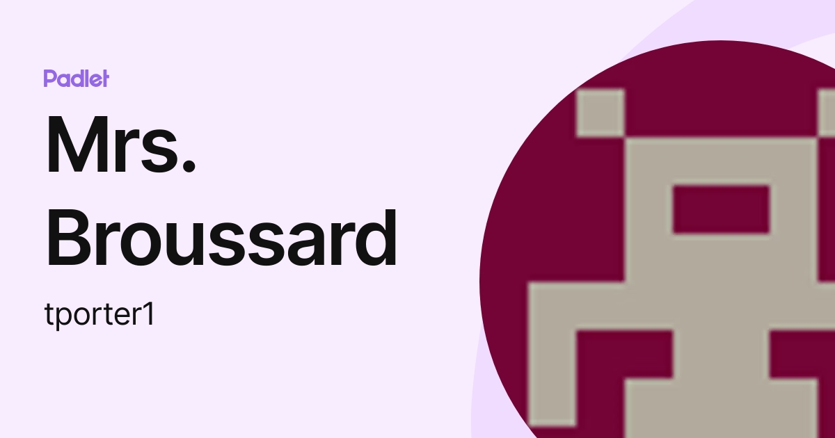 Mrs. Broussard (tporter1) profile | Padlet