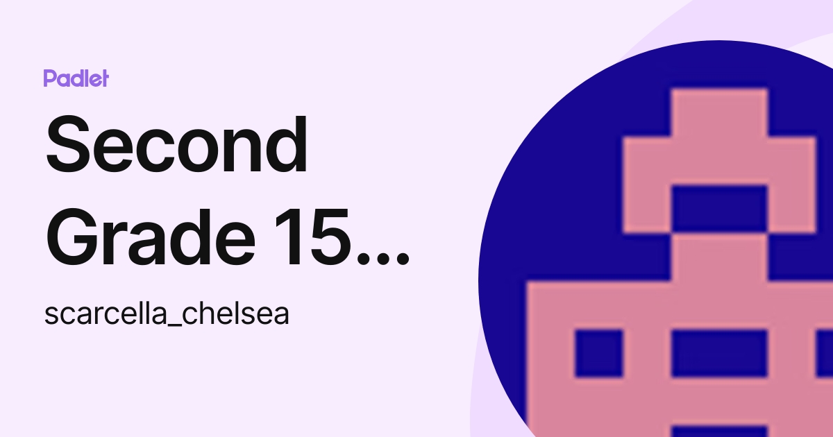 Second Grade 15-16 (scarcella_chelsea) profile | Padlet