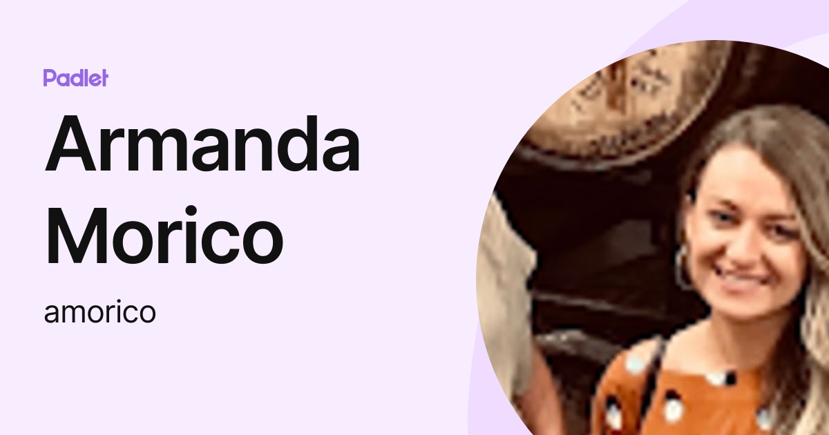 Armanda Morico (amorico) profile | Padlet
