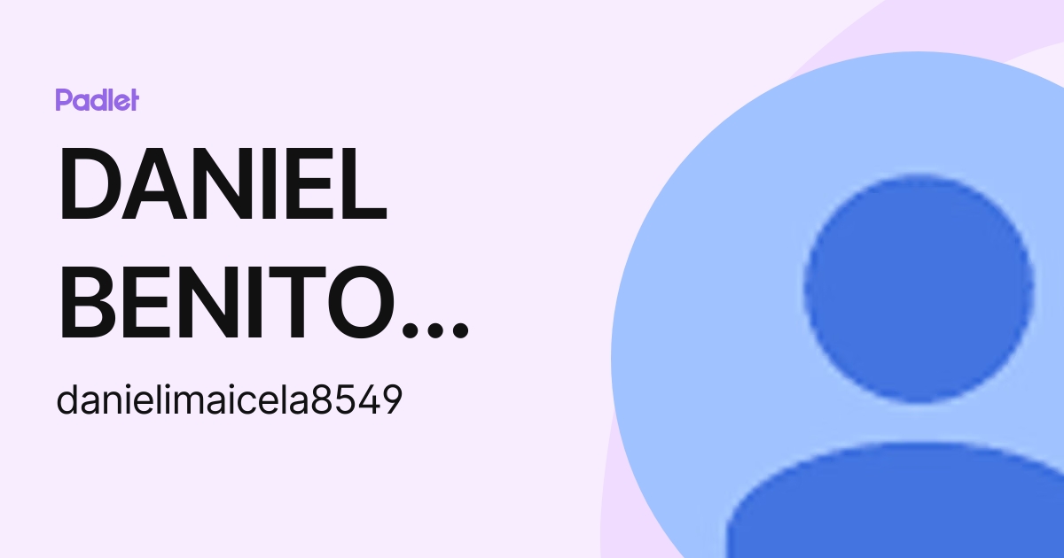 DANIEL BENITO IMAICELA JUMBO (danielimaicela8549) profile | Padlet