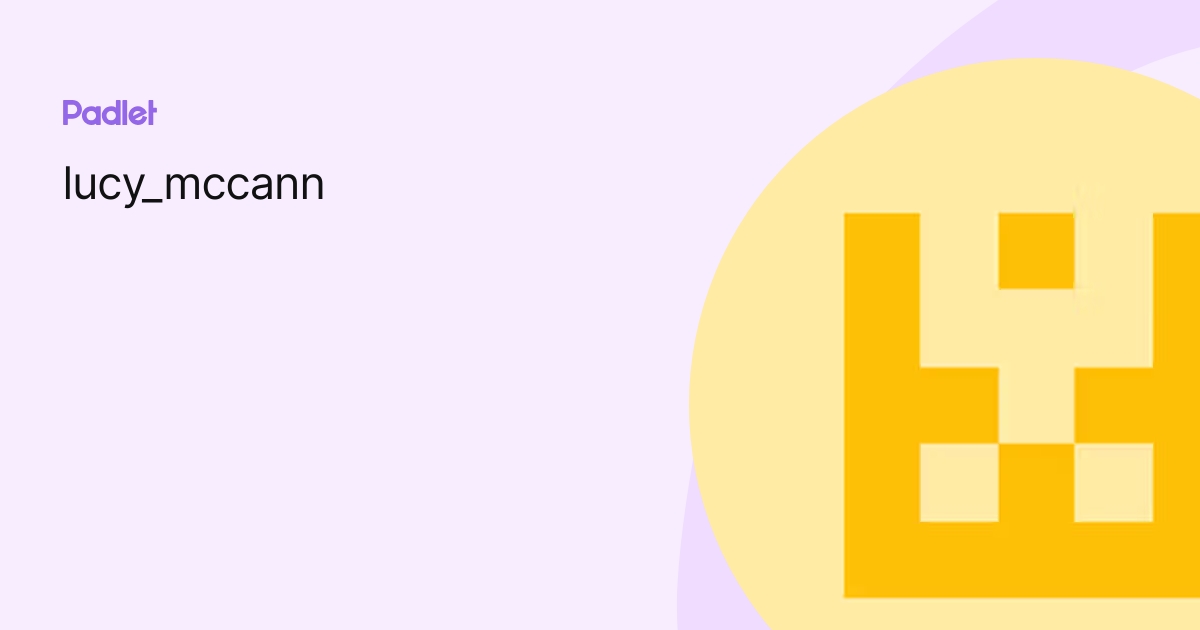 lucy_mccann profile | Padlet