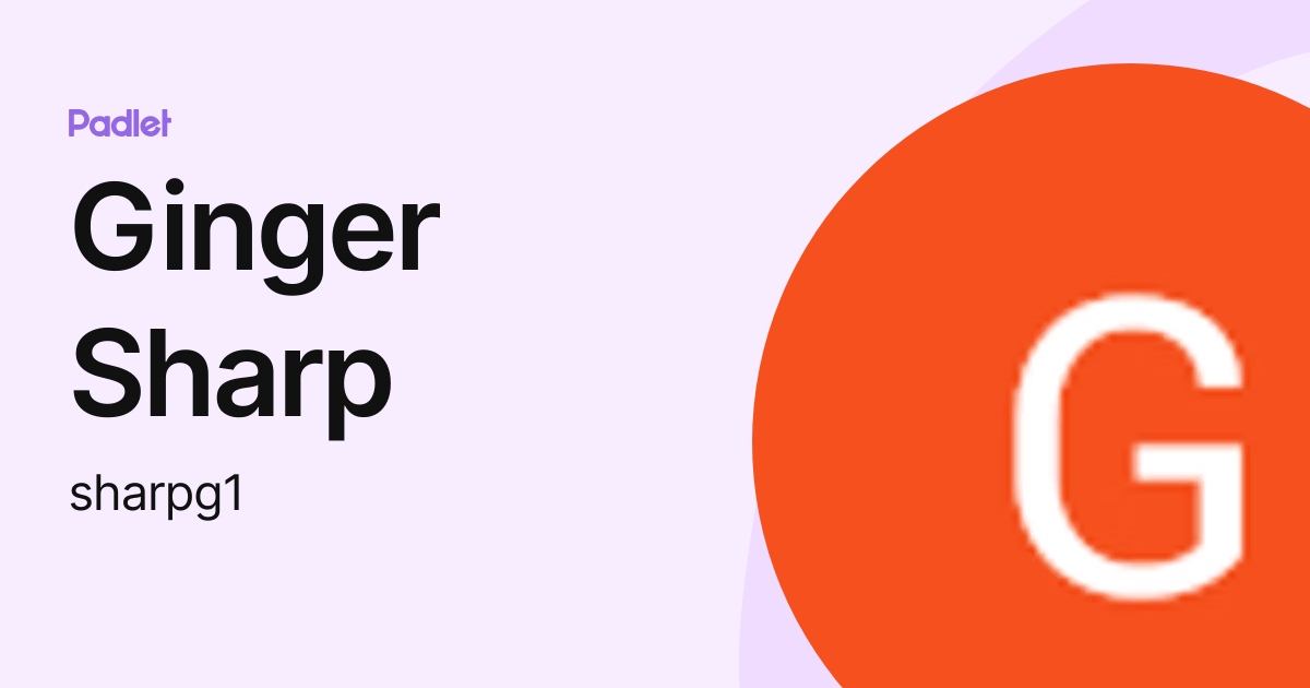 Ginger Sharp (sharpg1) profile | Padlet