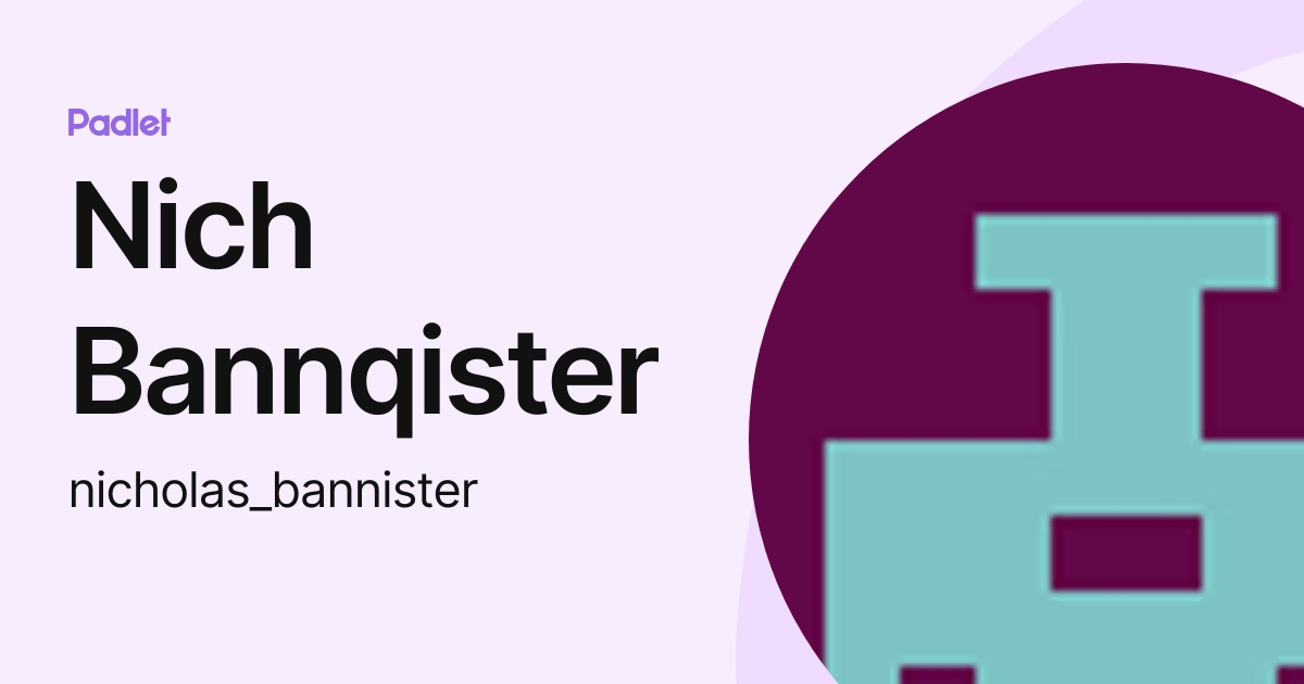 Nich Bannqister (nicholas_bannister) profile | Padlet