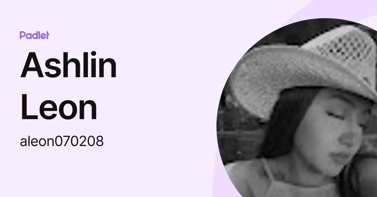 Ashlin Leon (aleon070208) profile | Padlet