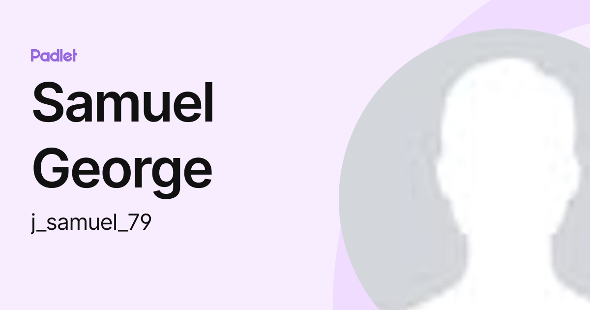 Samuel George (j_samuel_79) profile | Padlet
