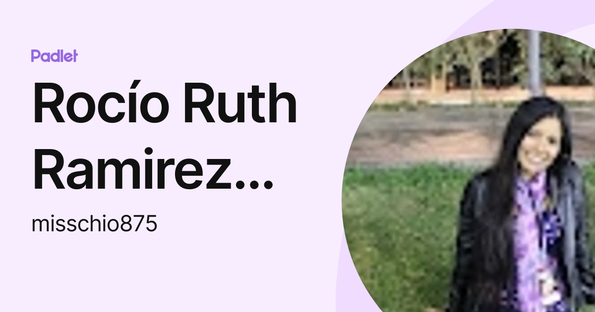 Rocío Ruth Ramirez Cruz (misschio875) profile | Padlet