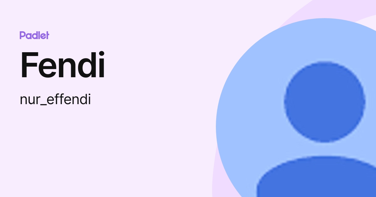 Fendi (nur_effendi) profile | Padlet