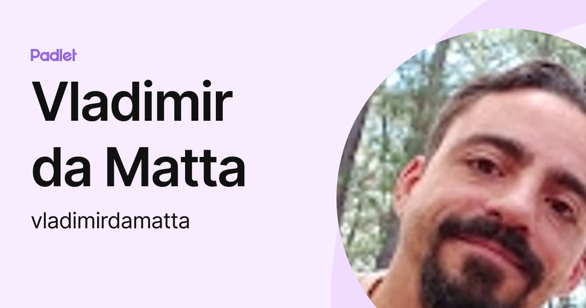 Vladimir da Matta (vladimirdamatta) profile | Padlet