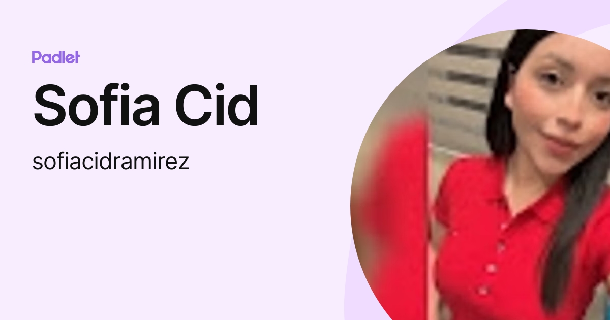 Sofia Cid (sofiacidramirez) profile | Padlet