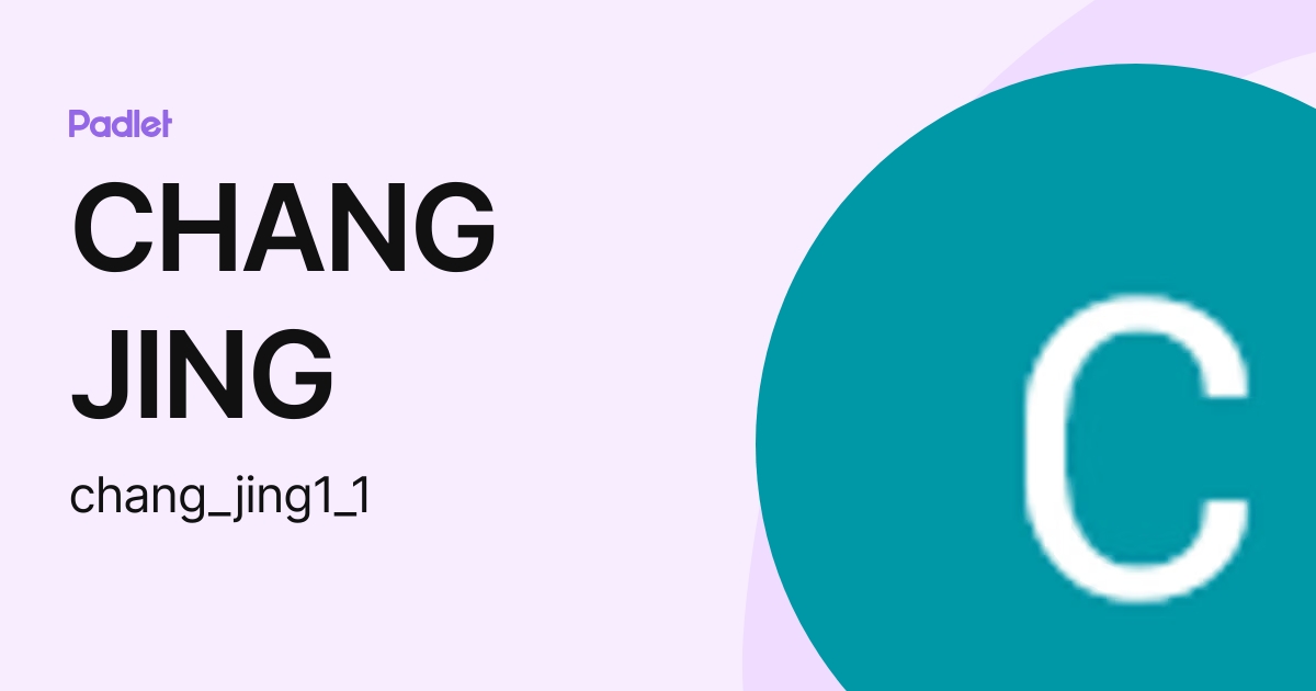CHANG JING (chang_jing1_1) profile | Padlet
