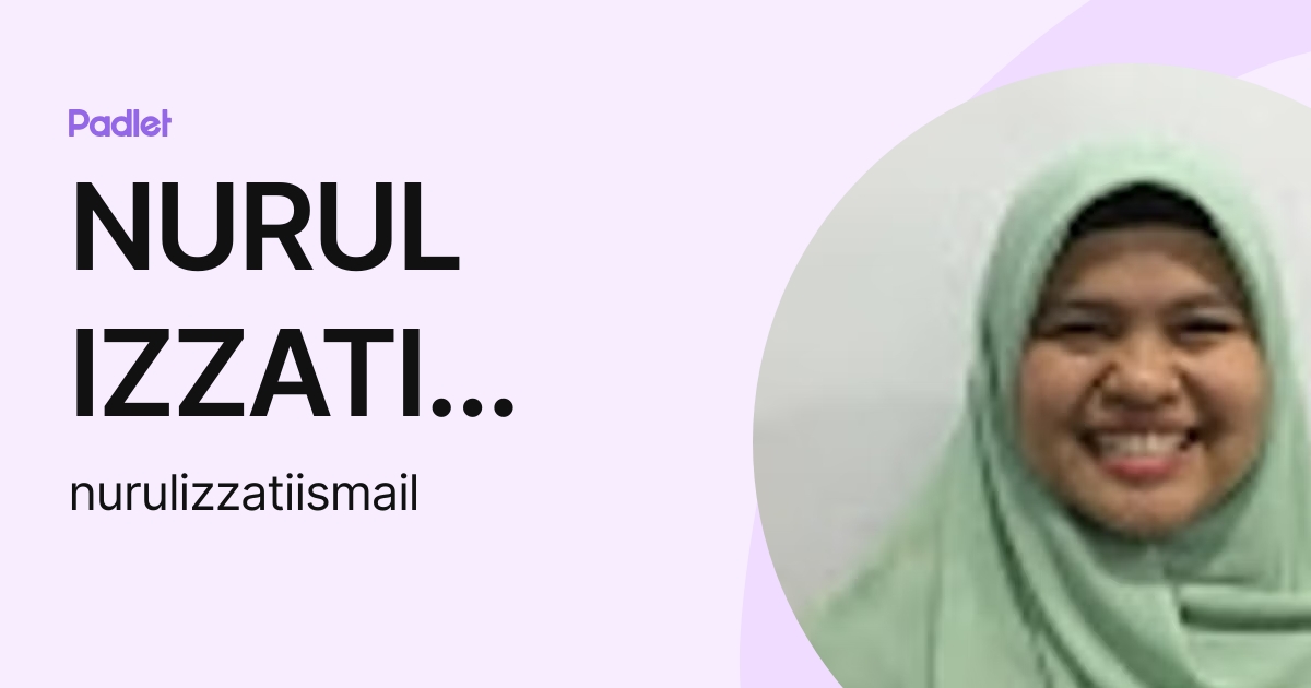 NURUL IZZATI BINTI ISMAIL A19HP3063 (nurulizzatiismail) profile | Padlet