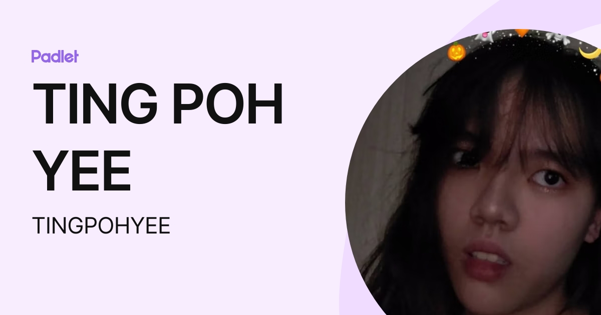 TING POH YEE (TINGPOHYEE) profile | Padlet