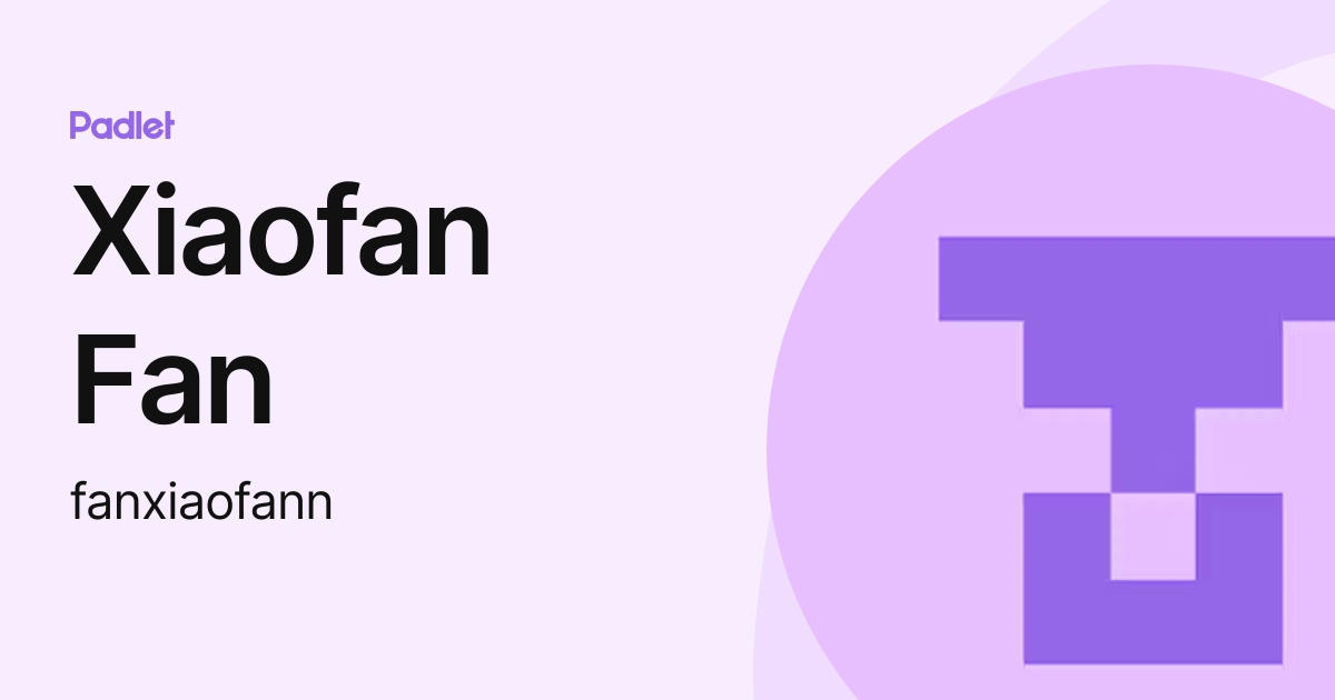 Xiaofan Fan (fanxiaofann) profile | Padlet