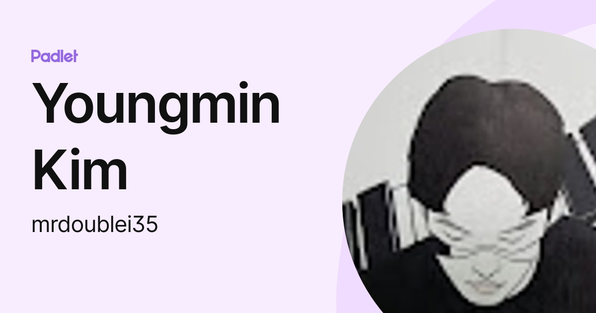 Youngmin Kim (mrdoublei35) profile | Padlet