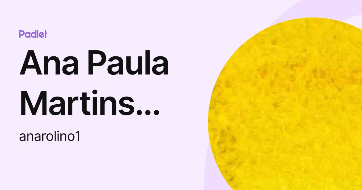 Ana Paula Martins Rolino (anarolino1) profile | Padlet