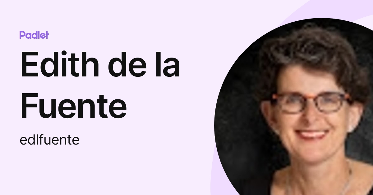 Edith de la Fuente (edlfuente) profile | Padlet