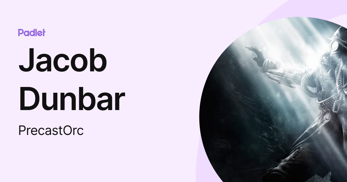 Jacob Dunbar (PrecastOrc) profile | Padlet