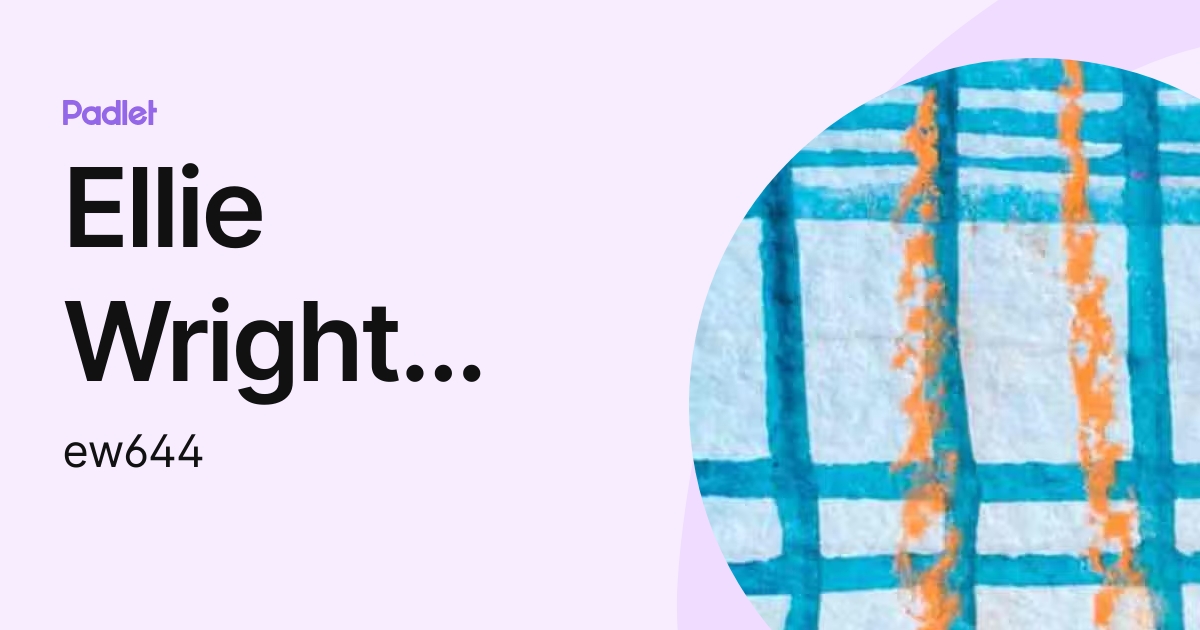 Ellie Wright she/her (ew644) profile | Padlet