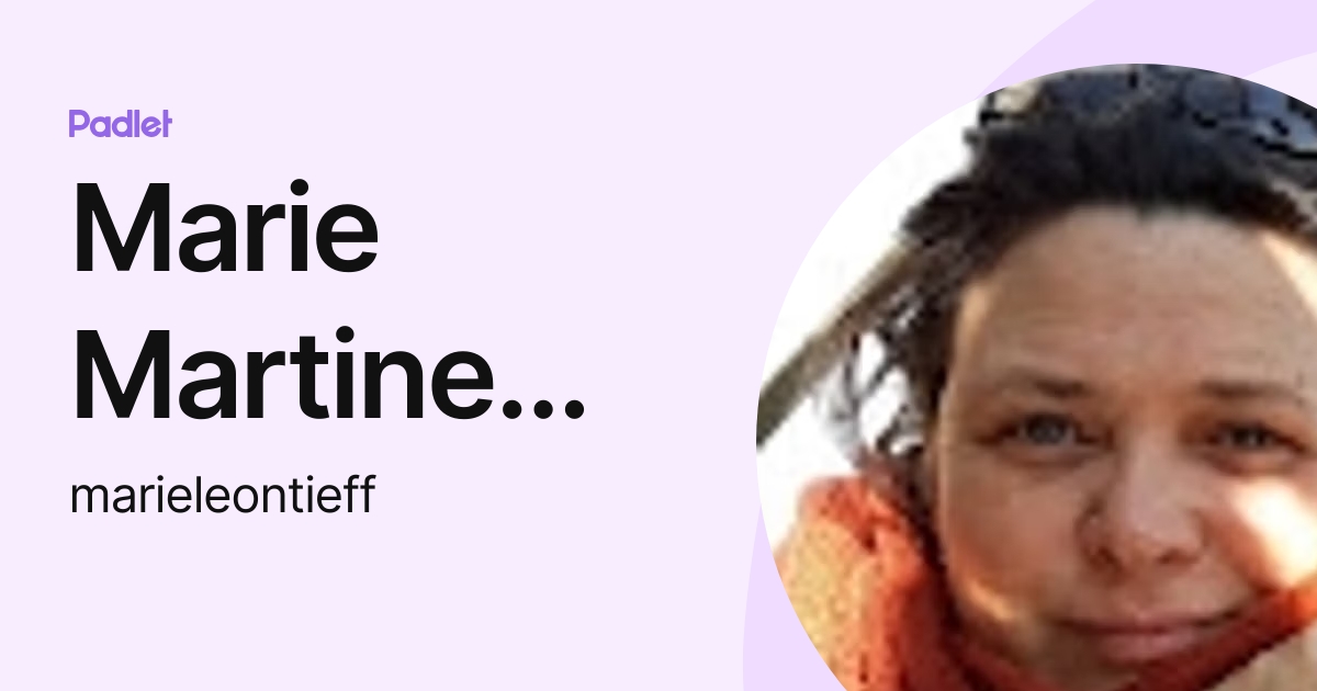 Marie Martine Francomme (marieleontieff) profile | Padlet