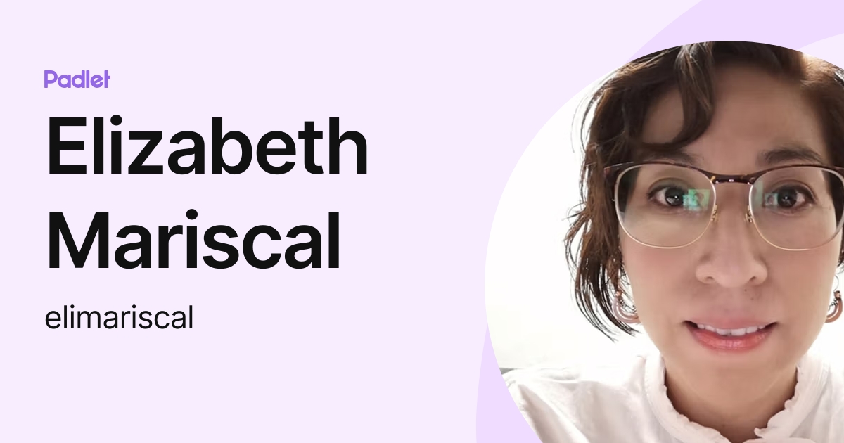 Elizabeth Mariscal (elimariscal) profile | Padlet