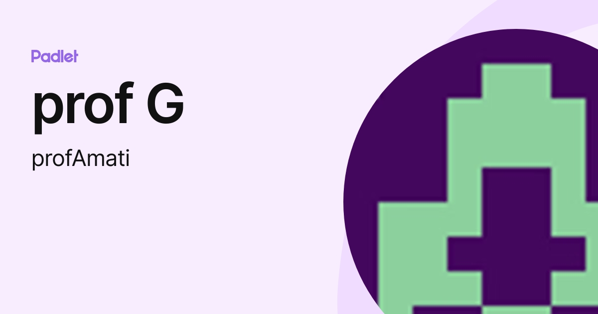 prof G (profAmati) profile | Padlet