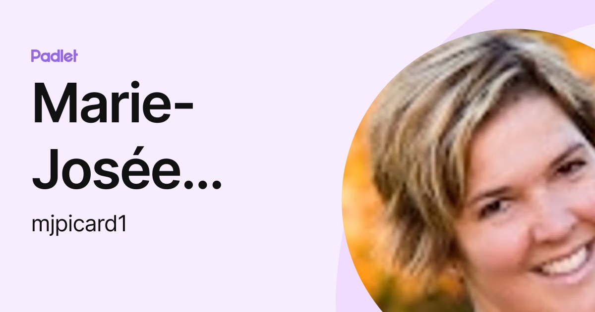 Marie-Josée Picard (mjpicard1) profile | Padlet