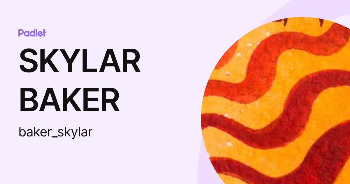 SKYLAR BAKER (baker_skylar) profile | Padlet