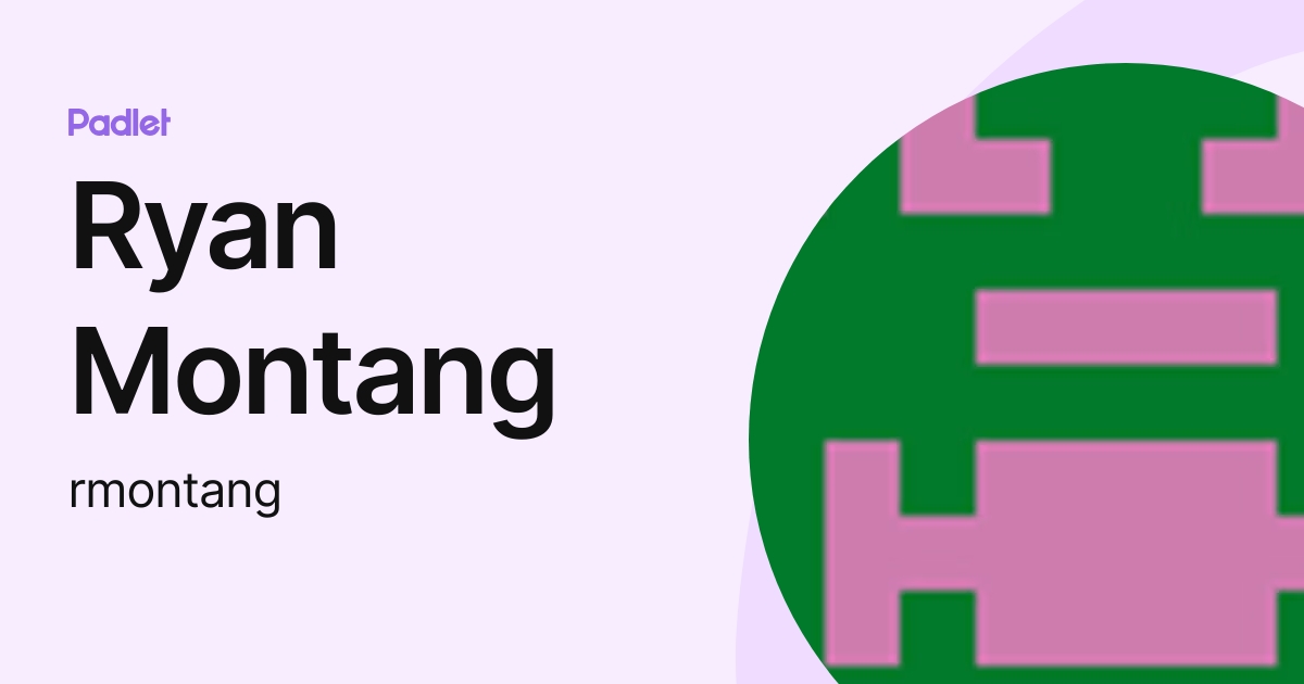Ryan Montang (rmontang) profile | Padlet