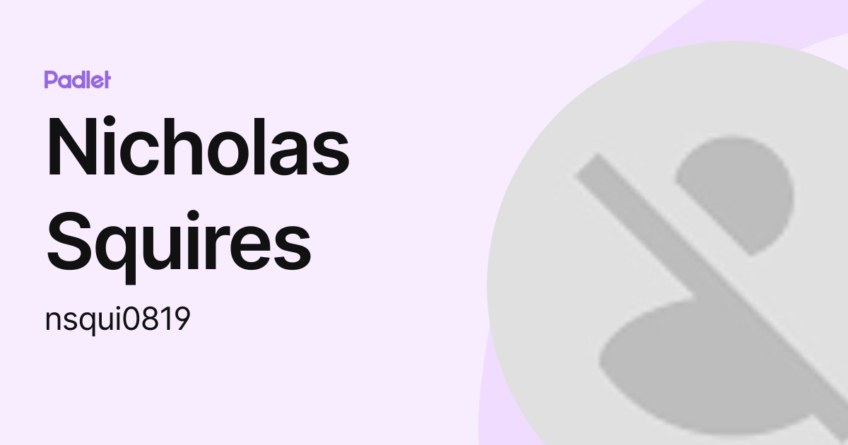 Nicholas Squires (nsqui0819) profile | Padlet