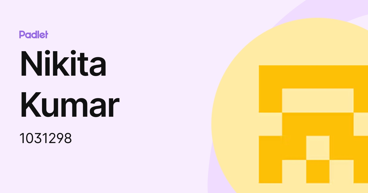 Nikita Kumar (1031298) profile | Padlet