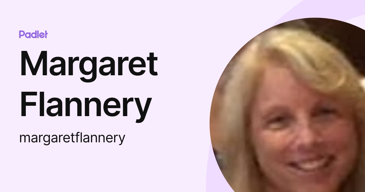 Margaret Flannery (margaretflannery) profile | Padlet