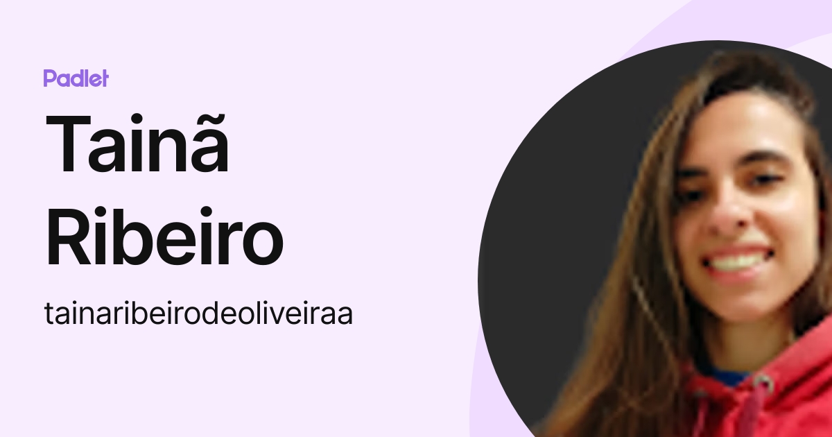 Tainã Ribeiro (tainaribeirodeoliveiraa) profile | Padlet