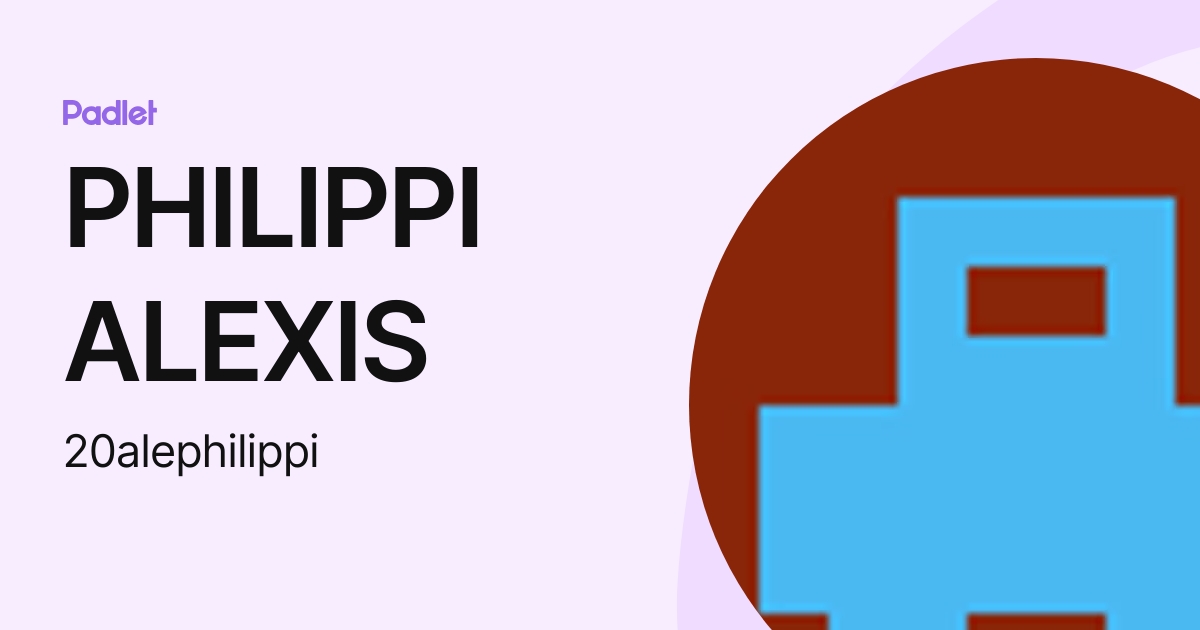 PHILIPPI ALEXIS (20alephilippi) profile | Padlet