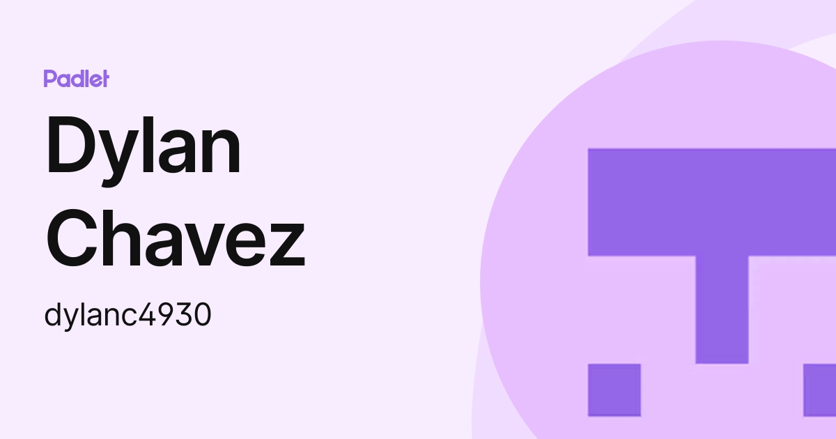 Dylan Chavez (dylanc4930) profile | Padlet