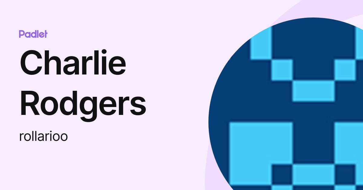 Charlie Rodgers (rollarioo) profile | Padlet