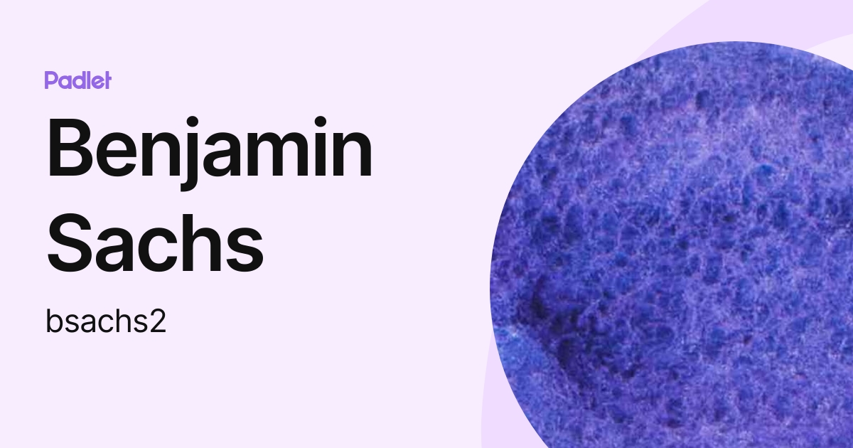 Benjamin Sachs (bsachs2) profile | Padlet