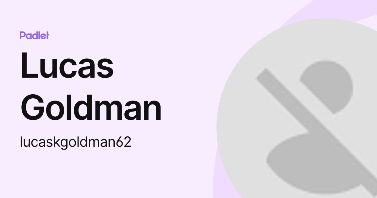 Lucas Goldman (lucaskgoldman62) profile | Padlet