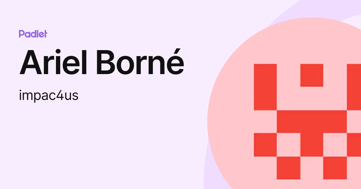Ariel Borné (impac4us) profile | Padlet