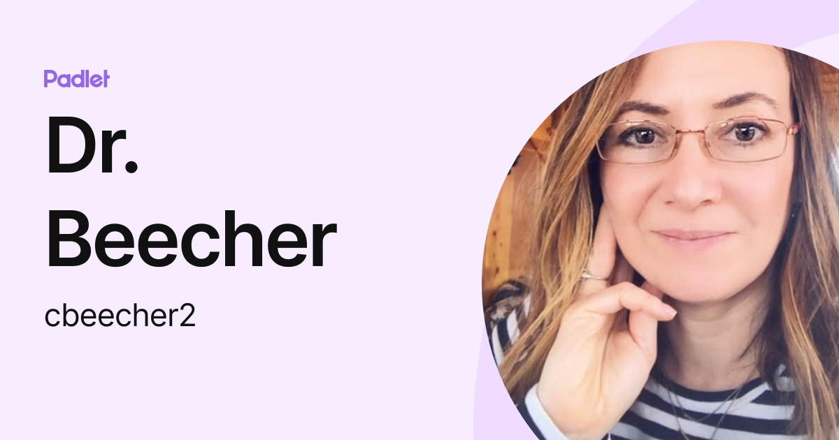 Dr. Beecher (cbeecher2) profile | Padlet