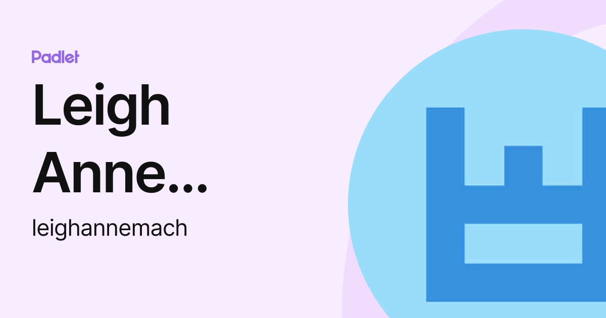 Leigh Anne Machowski (leighannemach) profile | Padlet