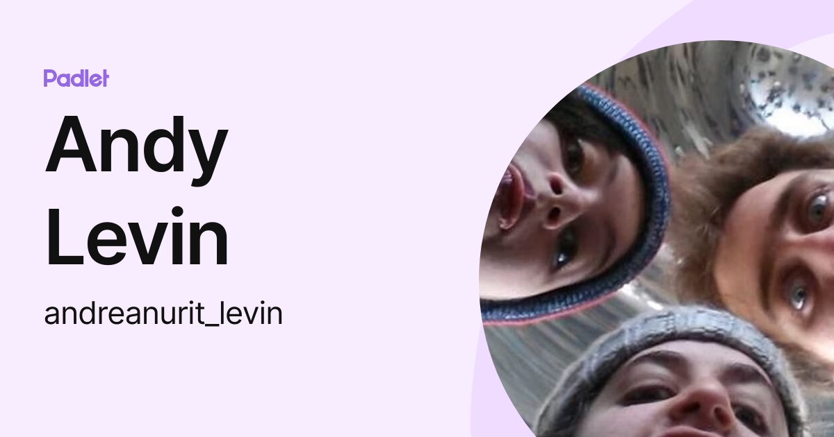 Andy Levin (andreanurit_levin) profile | Padlet