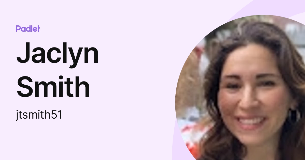 Jaclyn Smith (jtsmith51) profile | Padlet