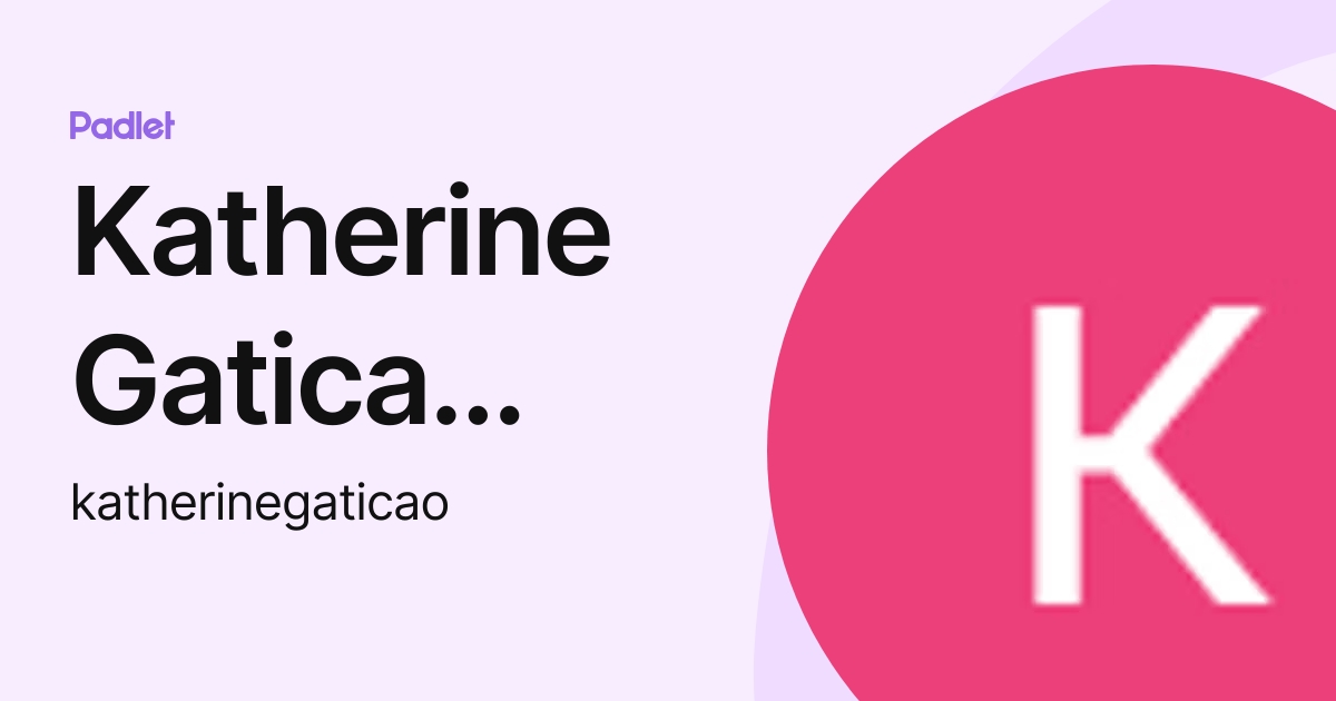 Katherine Gatica Orrego (katherinegaticao) profile | Padlet