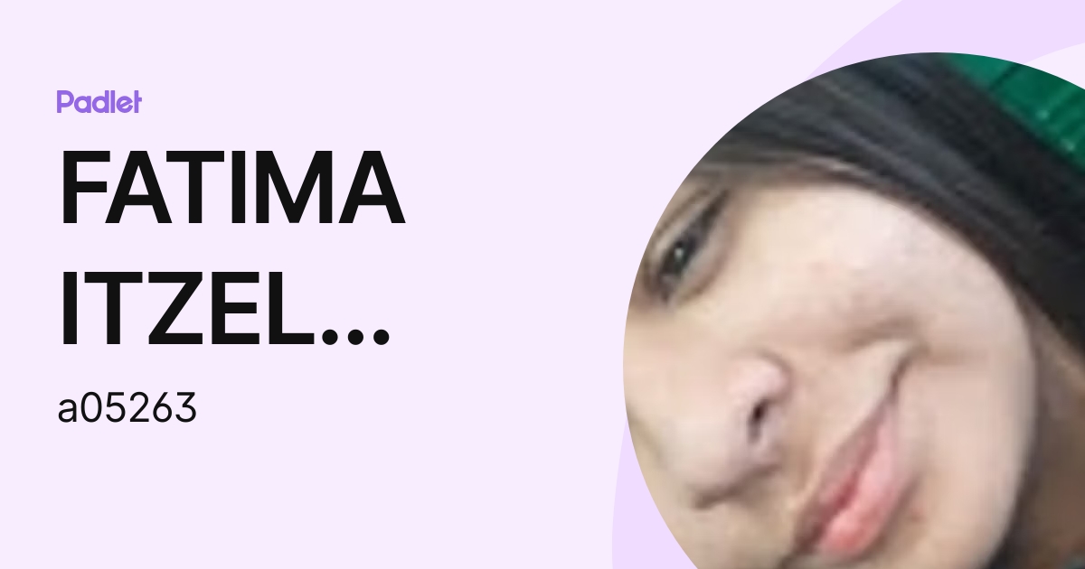FATIMA ITZEL ROSALES RODRIGUEZ (a05263) profile | Padlet
